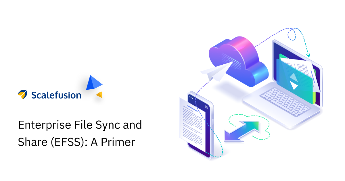 Enterprise File Sync and Share (EFSS): A Primer