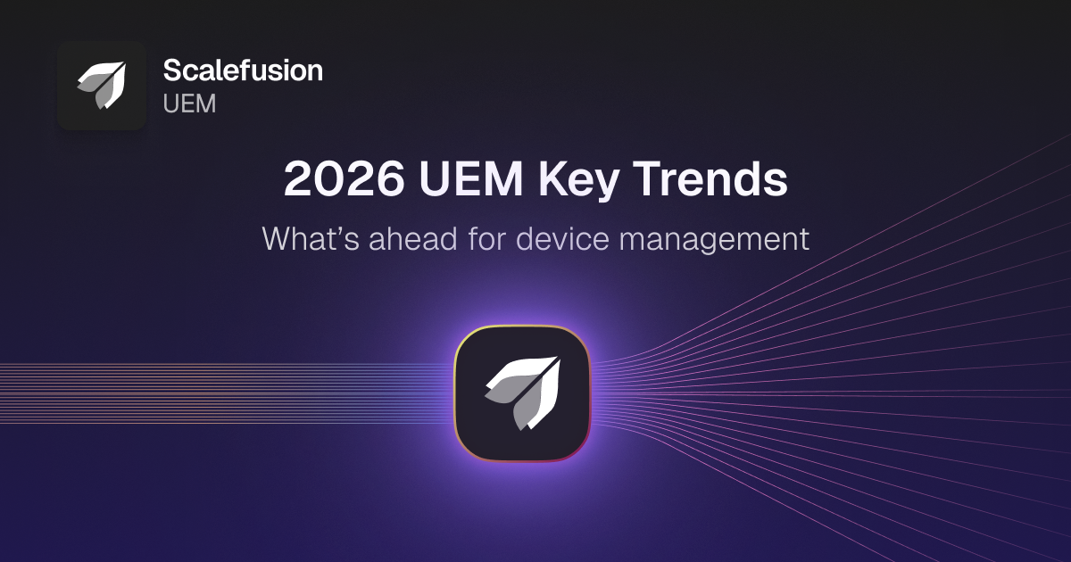 UEM Trends 2026: Key Insights from Scalefusion Research