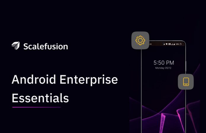 What is Android Enterprise Essentials and its Benefits?