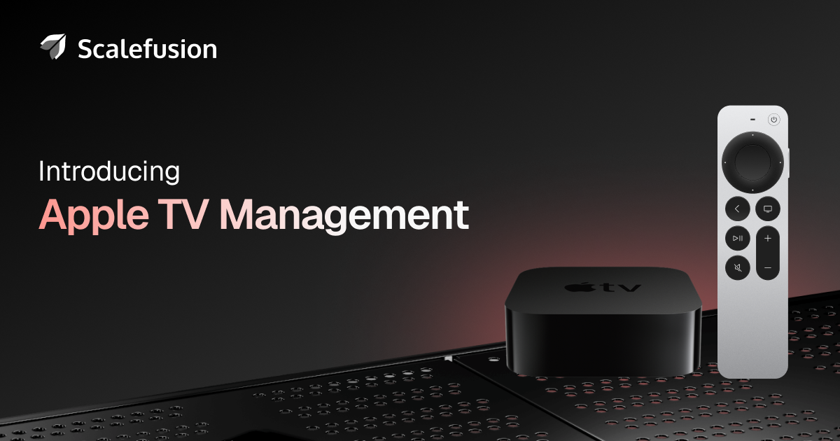 Manage Apple TV device with Scalefusion