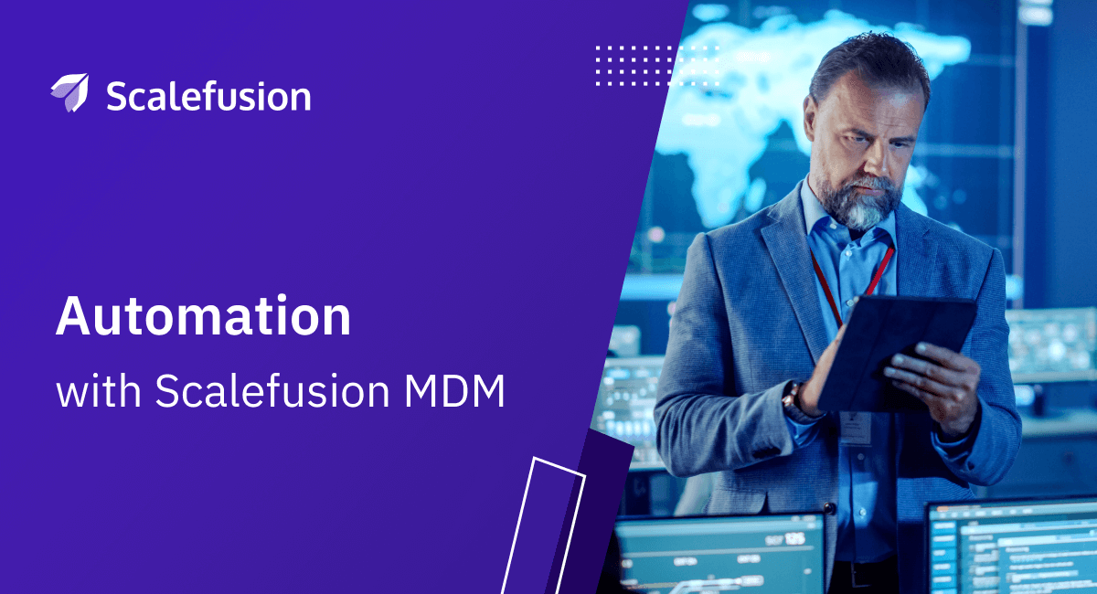 How Scalefusion Helps Optimize Device Management With Automation ...