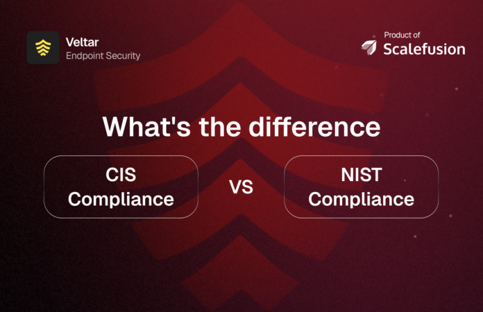 CIS vs NIST Compliance: What’s the difference?
