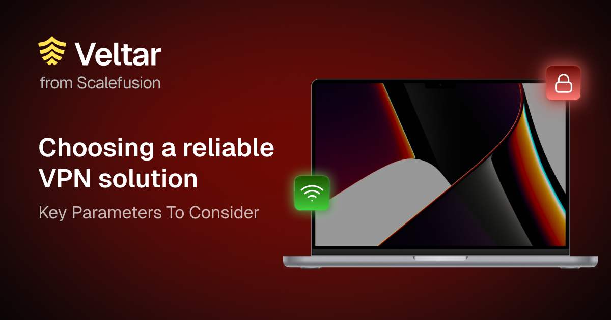 How to choose the right enterprise VPN?