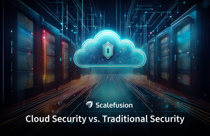 Cloud Security vs. Traditional: What You Need to Know