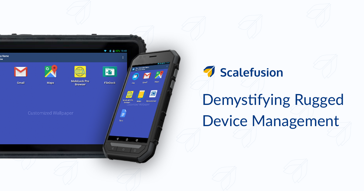 Rugged Device Management A Blueprint Scalefusion Blog
