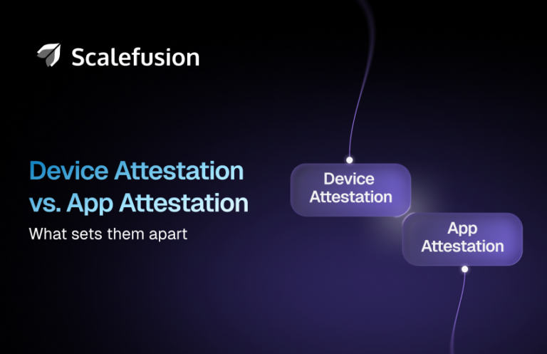 Device Attestation vs App Attestation Explained