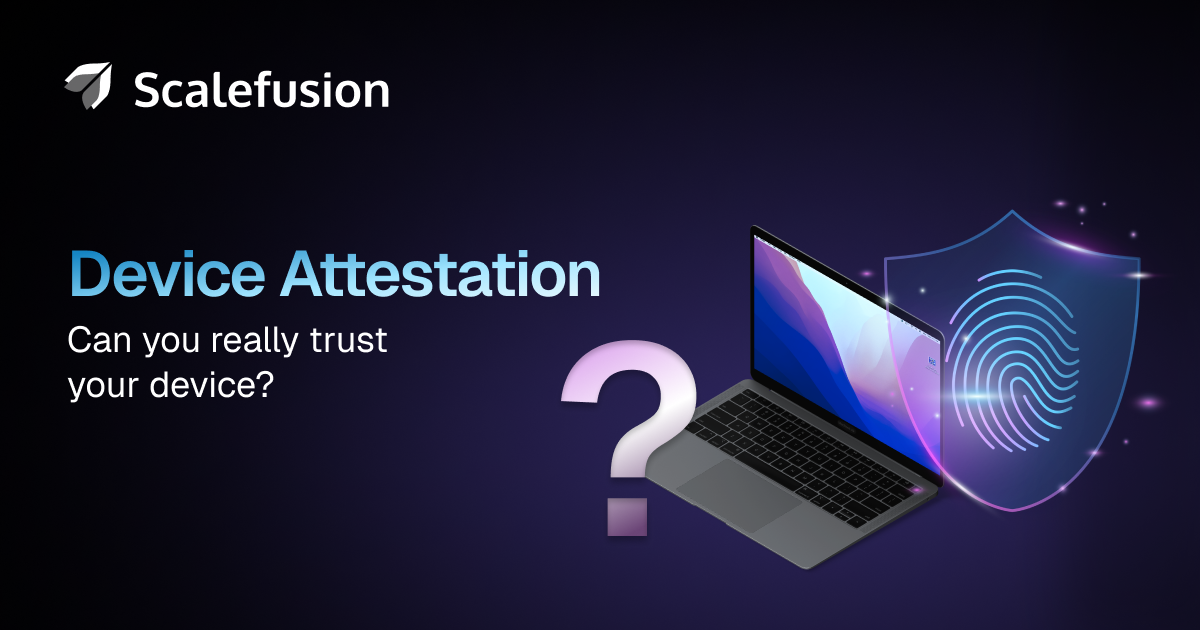 What is Device Attestation? Secure Access Explained