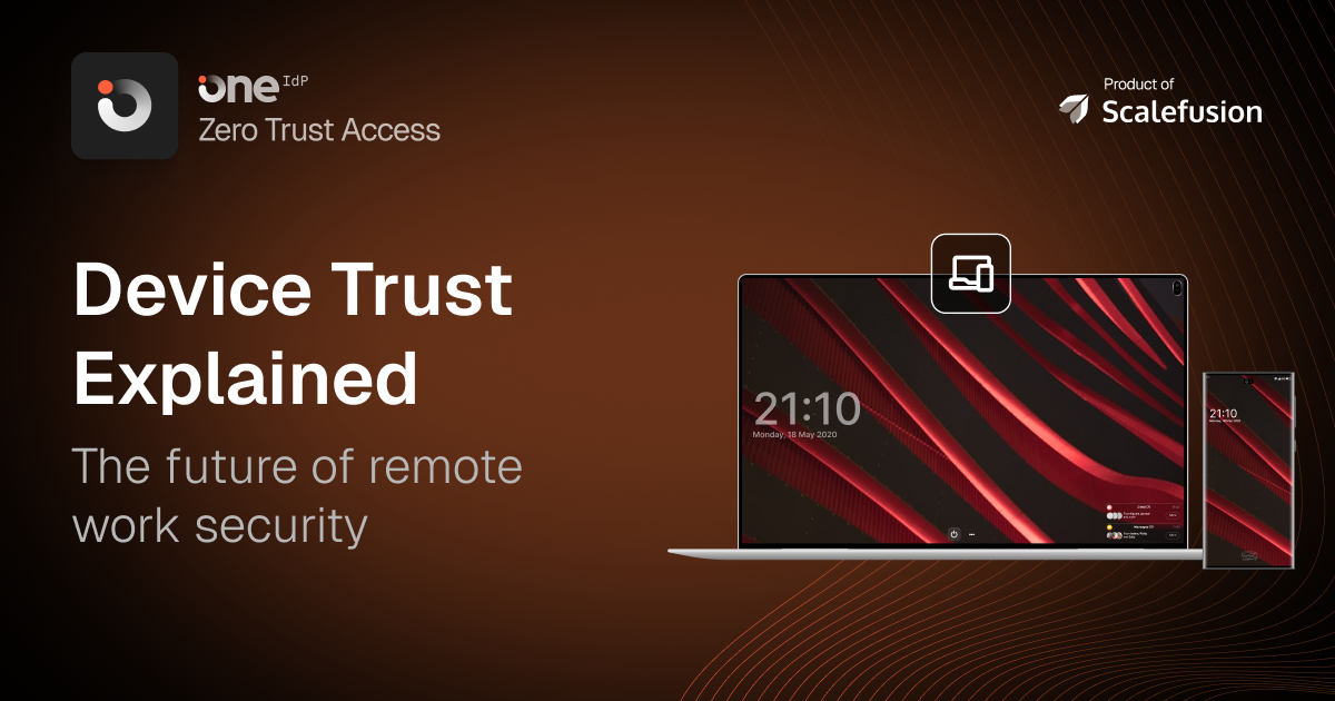 Device Trust and Remote Workforce Security: What IT teams must know