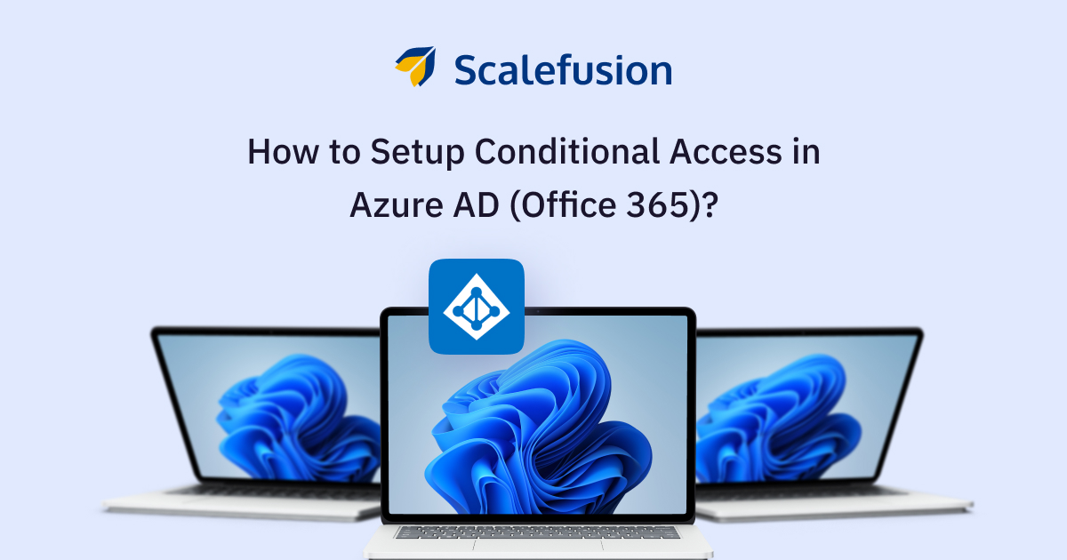 How to Setup Conditional Access Policies in Azure AD