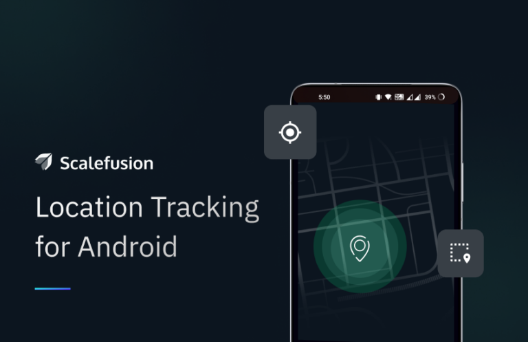 Key Features of Android Location Tracking with MDM