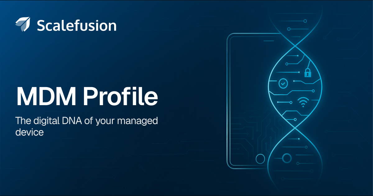 What is an MDM profile? A simple guide for IT teams
