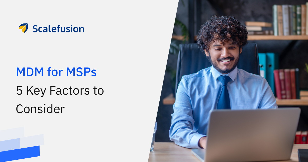 5 Parameters MSPs Should Look in an MDM Provider