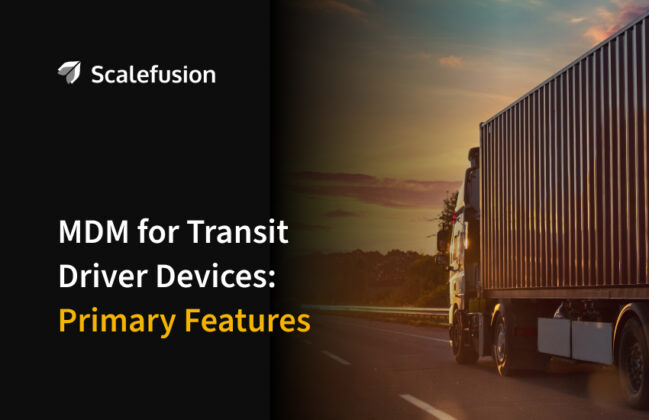 Key MDM Features to Manage Transit Driver Devices