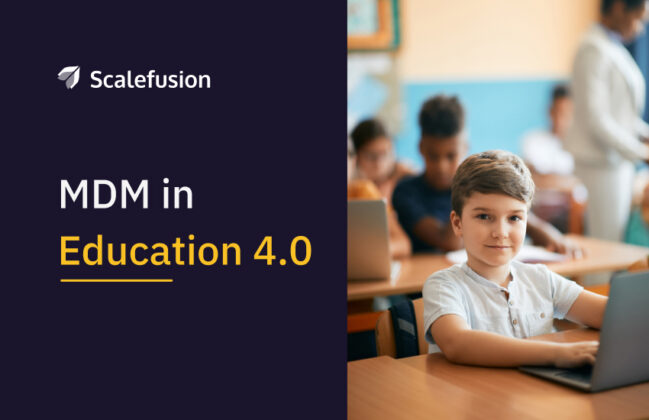 Understanding the Role of MDM in Education 4.0 | Scalefusion