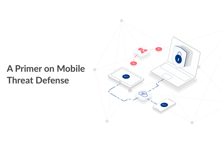 Mobile Threat Defense (MTD): What Companies Should Know?