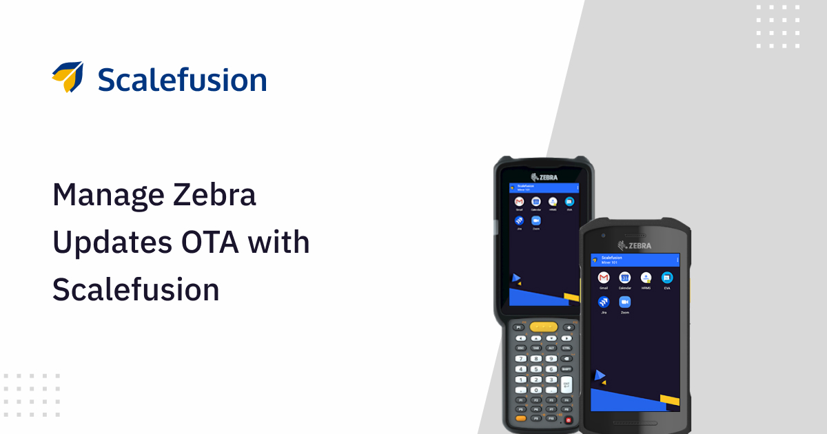 Introducing OTA Update & Patch Management for Zebra Devices