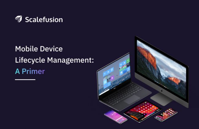 Mobile Device Lifecycle Management: A Primer | Scalefusion Blog