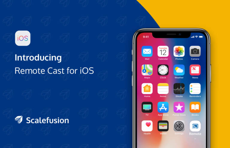 Scalefusion Introduces ‘Remote Cast’ for iOS Devices | Scalefusion