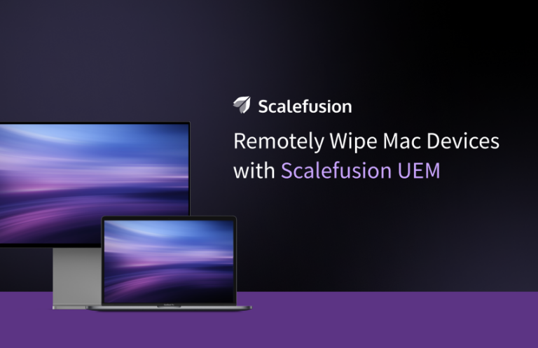 Remotely Wipe Mac Devices with Scalefusion UEM Effortlessly