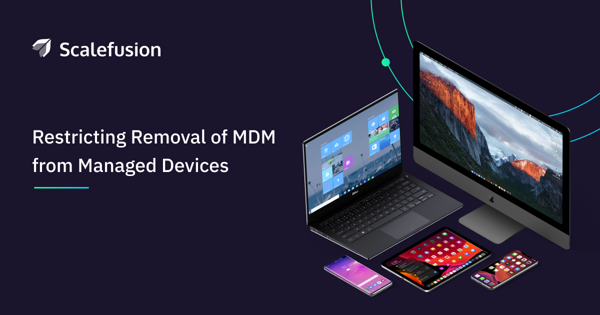 How to Prevent Unauthorized MDM Removal on Managed Devices?