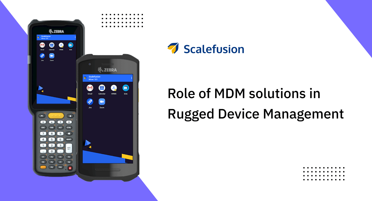 Future of Rugged Device Management & How Will MDM Solutions Help ...