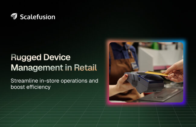 Rugged Device Management in Retail Industry - A Brief Guide
