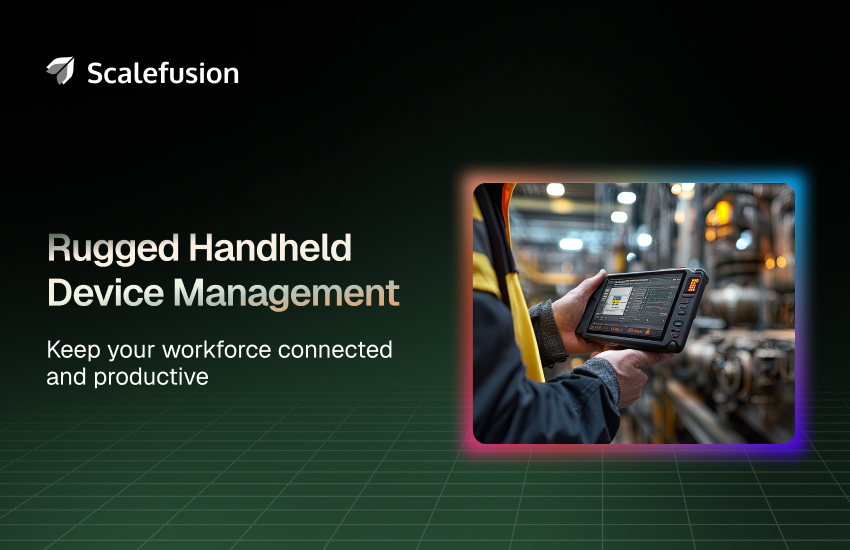 How to Manage Rugged Handheld Devices Effectively
