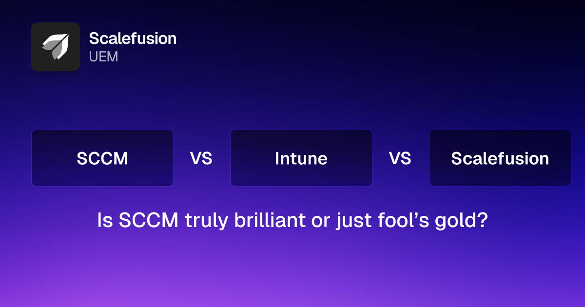 Intune vs SCCM vs Scalefusion: Best SCCM Alternatives 2025