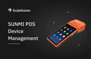 SUNMI POS Device Management: An Expanded Perspective