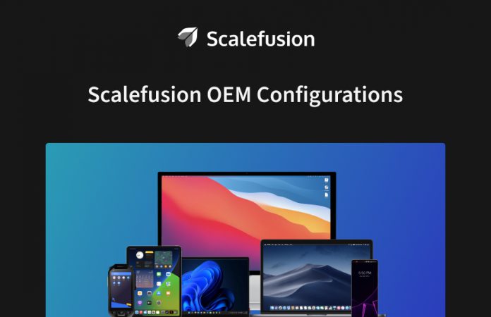 Introducing OEM Configuration on Scalefusion Dashboard