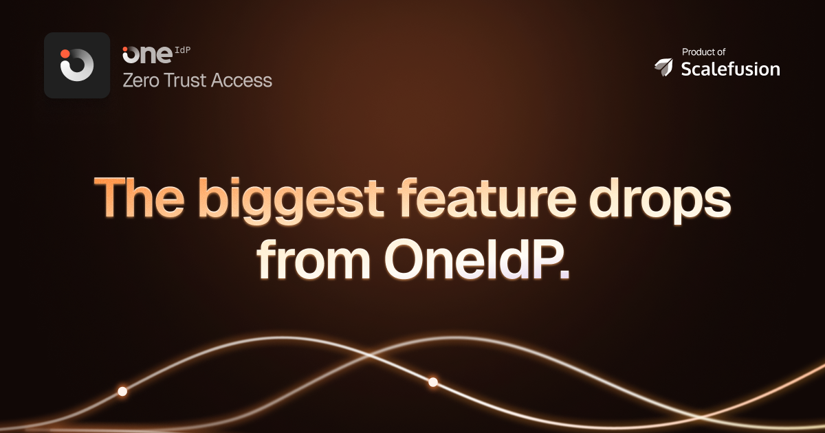 Introducing New Updates to Scalefusion OneIdP