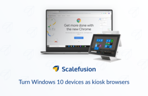 Introduction to Kiosk Browser Lockdown for Windows 10 | Scalefusion