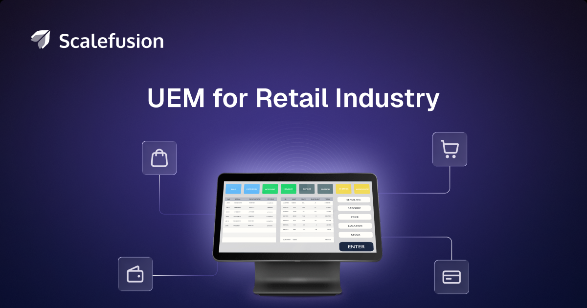 Benefits of Unified Endpoint Management (UEM) for Retail