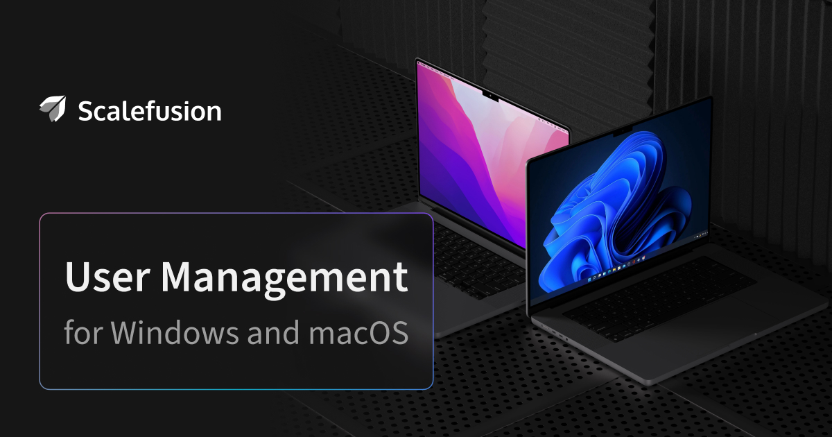 Introducing User Management for Windows & Mac | Scalefusion