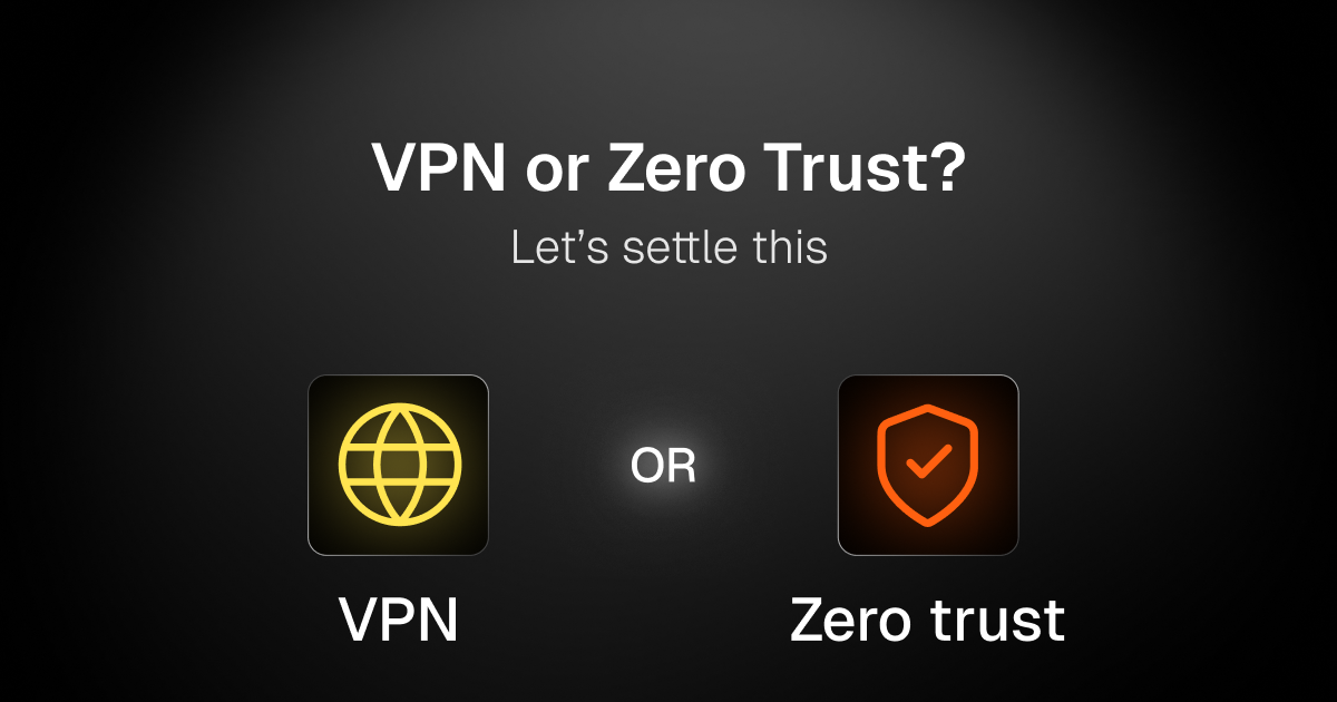 Zero trust vs VPN: Which solution is right for you?