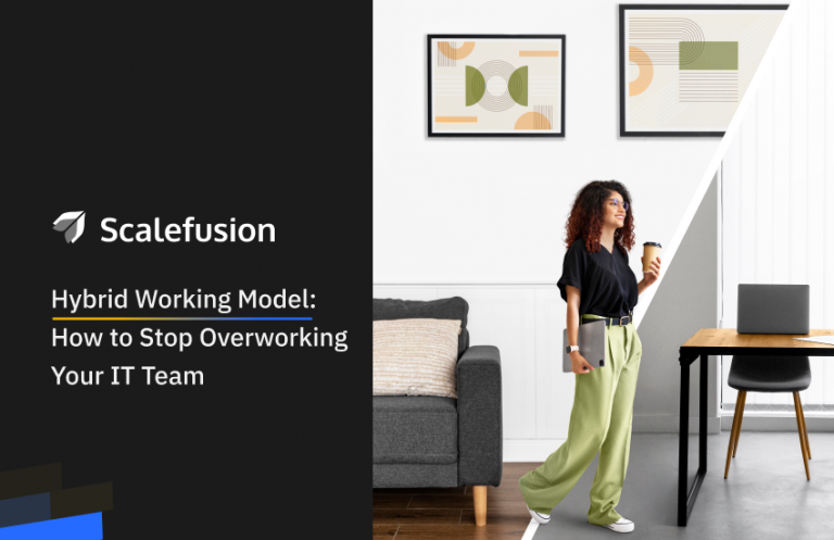 Hybrid Working Model: How to Stop Overworking Your IT Team