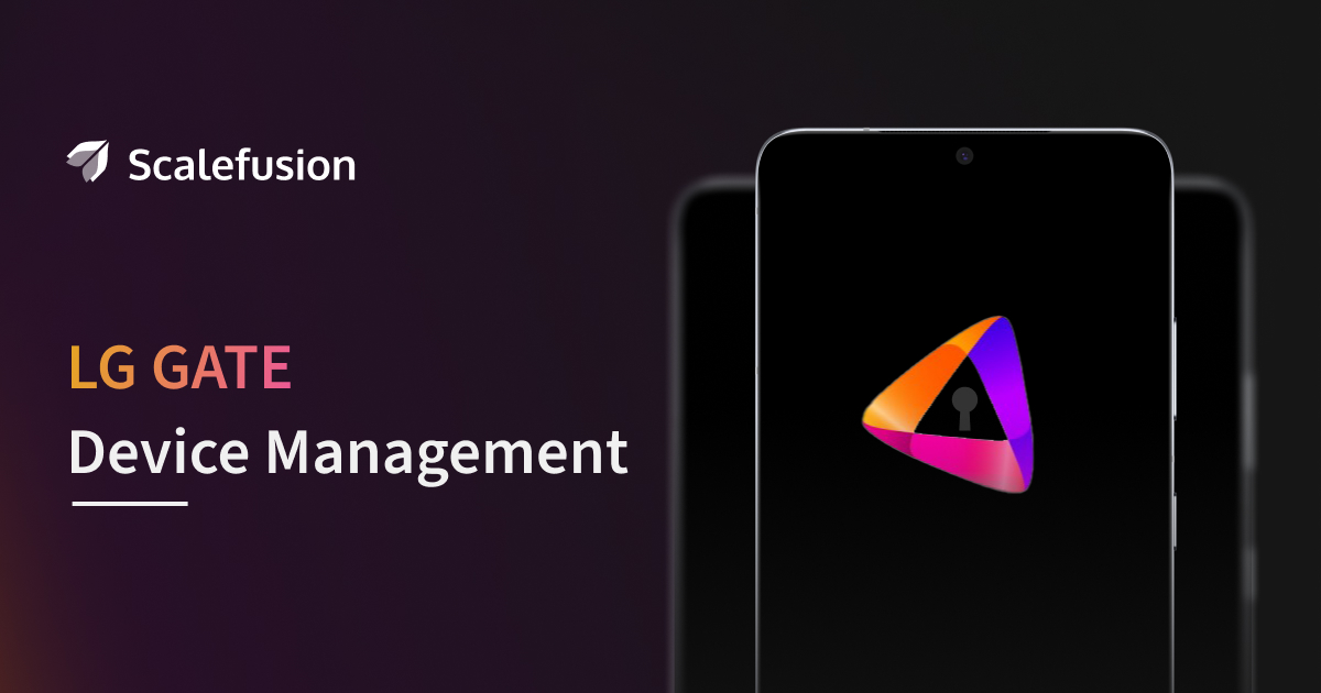 LG GATE Device Management - Everything You Need to Know