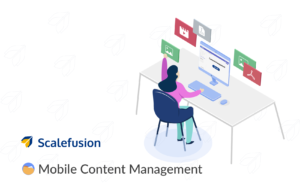 What is Mobile Content Management (MCM)? - Scalefusion