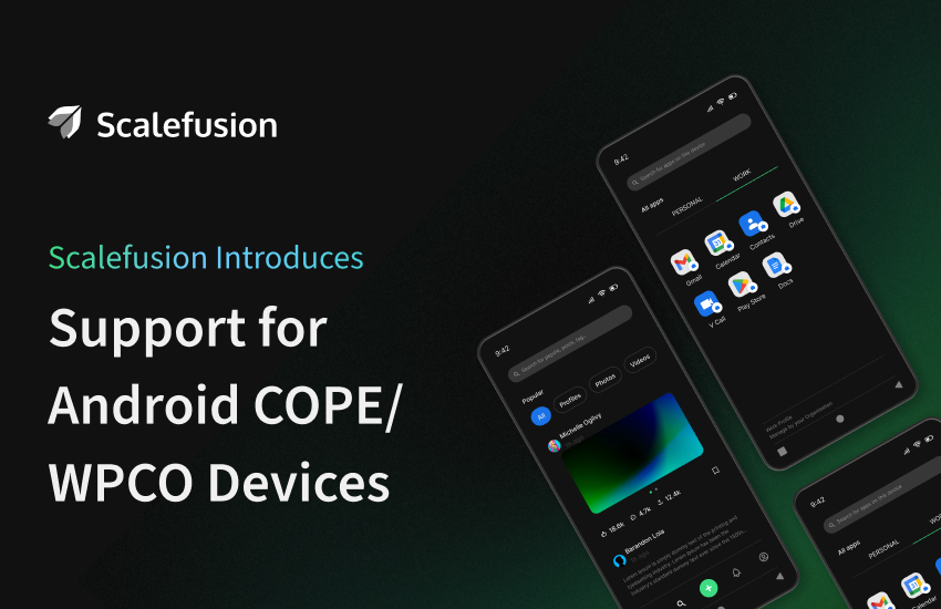 New Feature Release: Turning a New Leaf with Android COPE | Scalefusion ...